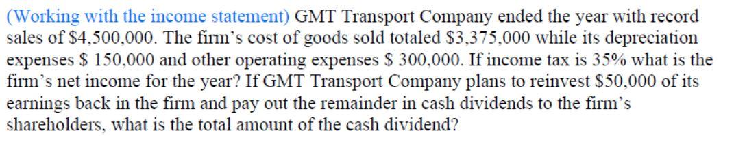 Solved (Working with the income statement) GMT Transport | Chegg.com