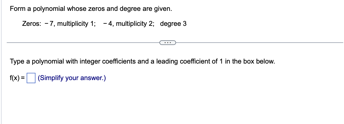 Solved Form a polynomial whose zeros and degree are given. | Chegg.com