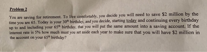 Solved Problem 2 You are saving for retirement. To live | Chegg.com
