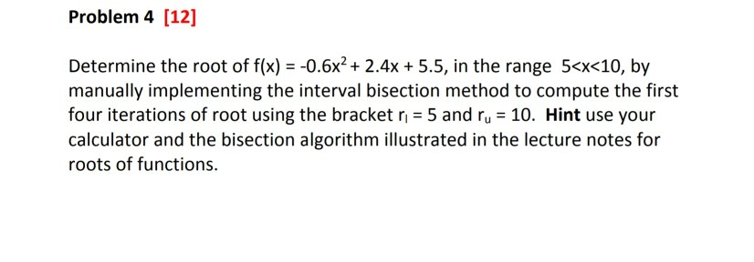 Solved Problem 4 [12] Determine the root of f(x) =-0.6x + | Chegg.com