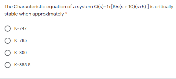 Solved The Characteristic equation of a system Q(s)=1+[K/s(s | Chegg.com