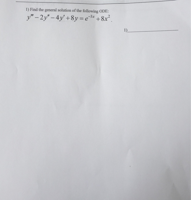 Solved Find the general solution of the following ODE: y"' | Chegg.com