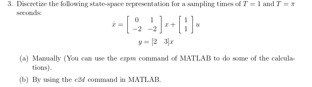 Solved Discretize the following state-space representation | Chegg.com