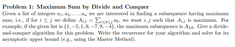 Solved Problem 1: Maximum Sum by Divide and Conquer Given a | Chegg.com