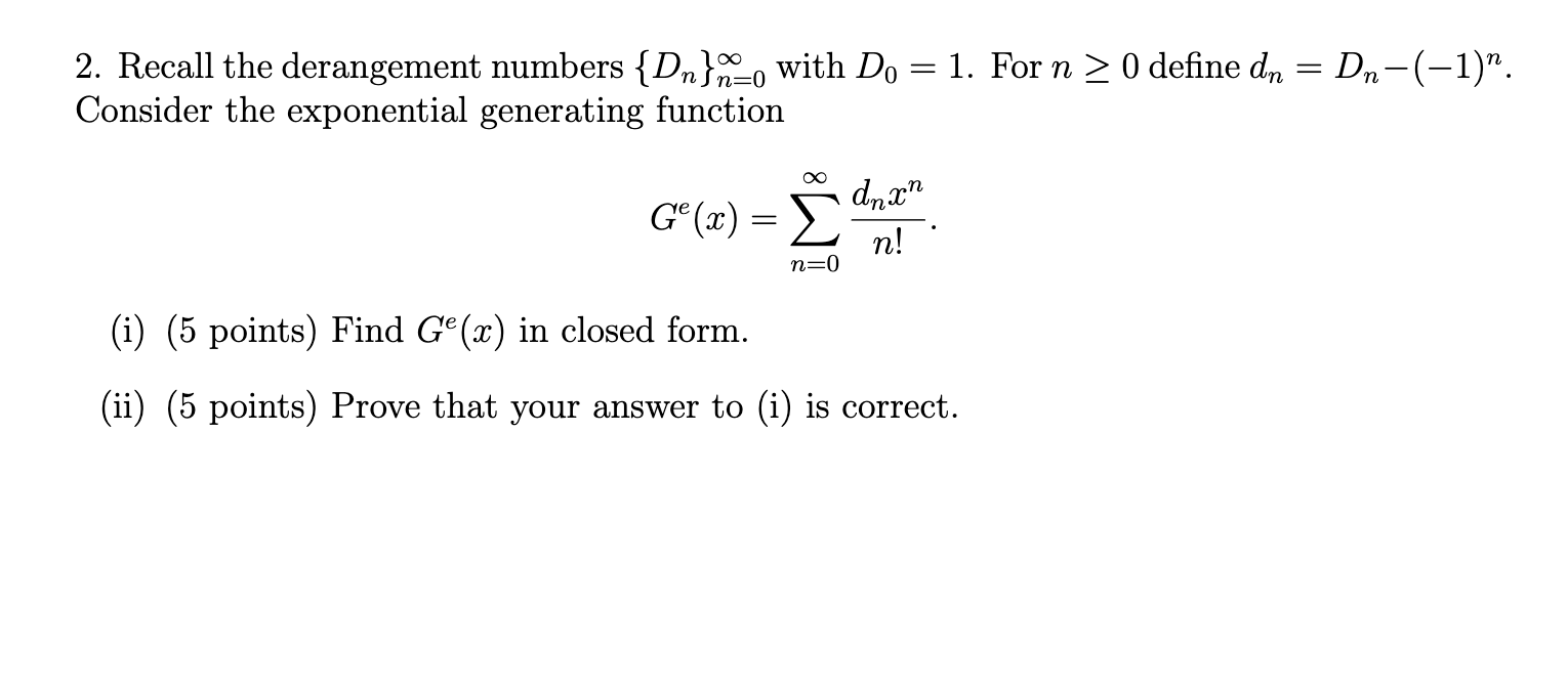 Solved = = n=0 2. Recall the derangement numbers {Dn})=0 | Chegg.com