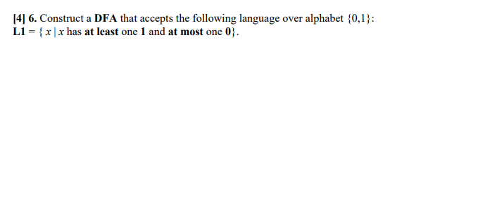 Solved [4] 6. Construct a DFA that accepts the following | Chegg.com