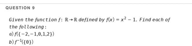 Solved QUESTION 9 Given the function f: R+R defined by f(x) | Chegg.com