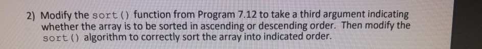 Solved 2) Modify the sort () function from Program 7.12 to | Chegg.com