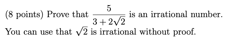 Solved 5 (8 points) Prove that is an irrational number. | Chegg.com