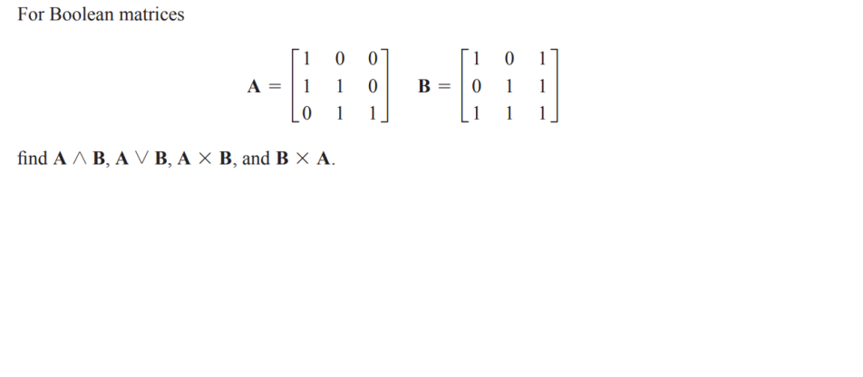 Solved For Boolean matrices 01 0 1 1 0 A = 1 1 0 1 0 1 B=0 1 | Chegg.com