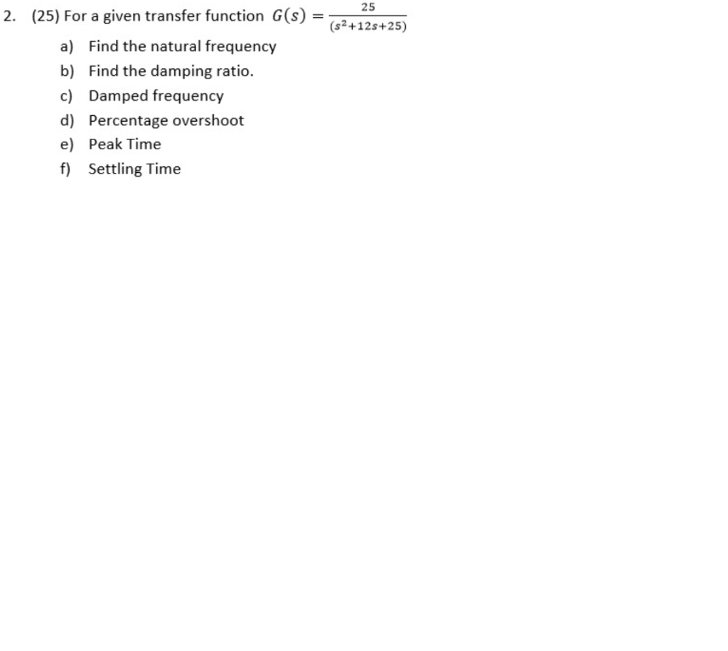 Solved 25 (52 +12s+25) 2. (25) For a given transfer function | Chegg.com