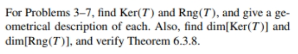 Solved For Problems 3-7, find Ker(T) and Rng(T), and give a | Chegg.com