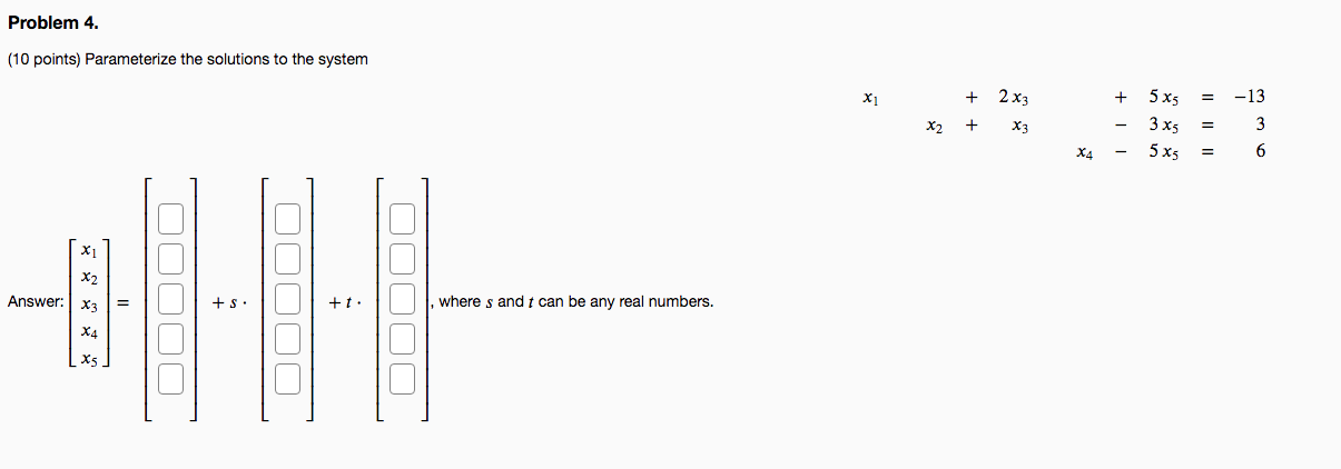 Solved Problem 4. (10 points) Parameterize the solutions to | Chegg.com