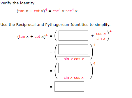 Solved Verify the identity. (tan x +cot x)4csc4 x sec4 x Use | Chegg.com