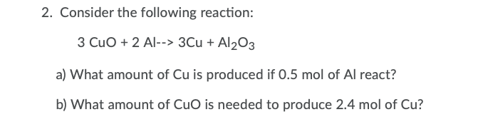 Solved 2. Consider the following reaction: 3 CuO + 2 AI--> | Chegg.com
