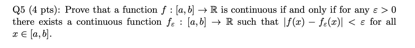 Solved Q5: Prove that a function f : [a,b] → R is continuous | Chegg.com