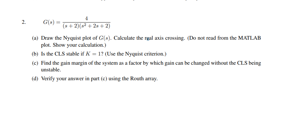 Solved G(s)=(s+2)(s2+2s+2)4 (a) Draw the Nyquist plot of | Chegg.com