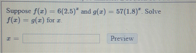 Solved Suppose f(x) = 6(2.5)" and g(x) = 57(1.8)". Solve | Chegg.com