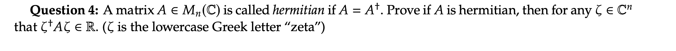 Solved Question 4: A matrix A∈Mn(C) is called hermitian if | Chegg.com