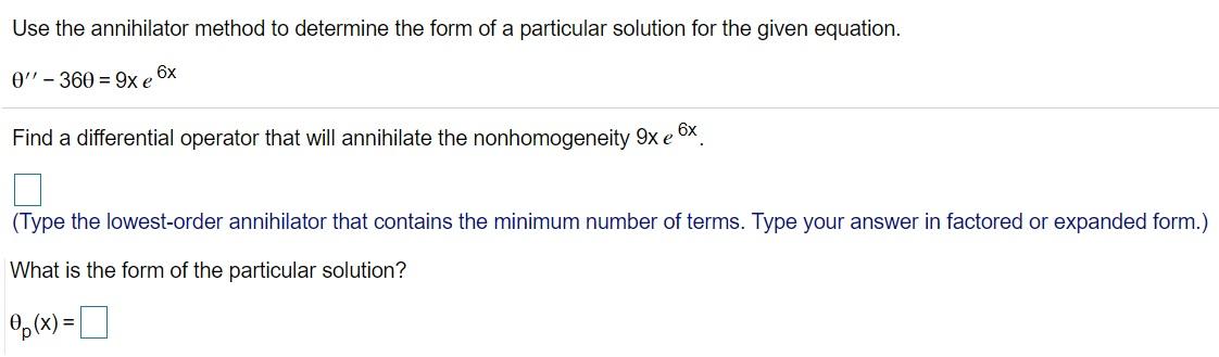 Solved Use the annihilator method to determine the form of a | Chegg.com