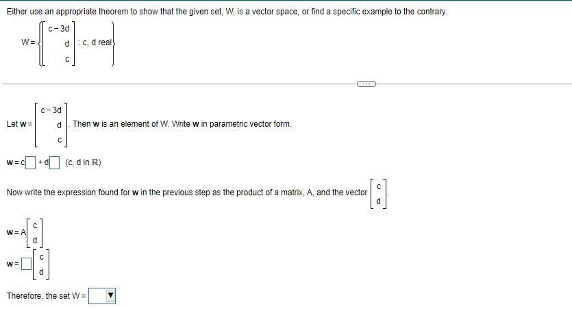 Solved W=⎩⎨⎧⎣⎡c−3ddc⎦⎤:c,d real ⎭⎬⎫ Let w=⎣⎡c−3ddc⎦⎤. Then w | Chegg.com