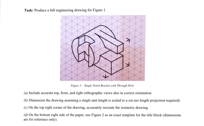 Solved Task: Produce a full engineering drawing for Figure 1 | Chegg.com