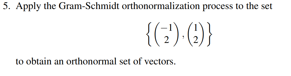 Solved 5. Apply the Gram-Schmidt orthonormalization process | Chegg.com
