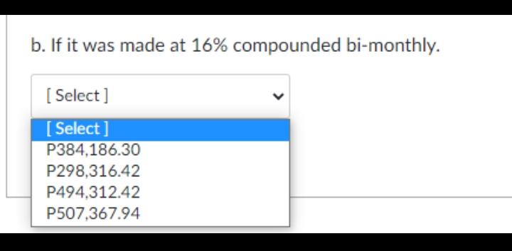 Solved b. If it was made at 16% compounded bi-monthly. | Chegg.com