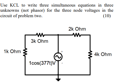 Solved Use KCL to write three simultaneous equations in | Chegg.com