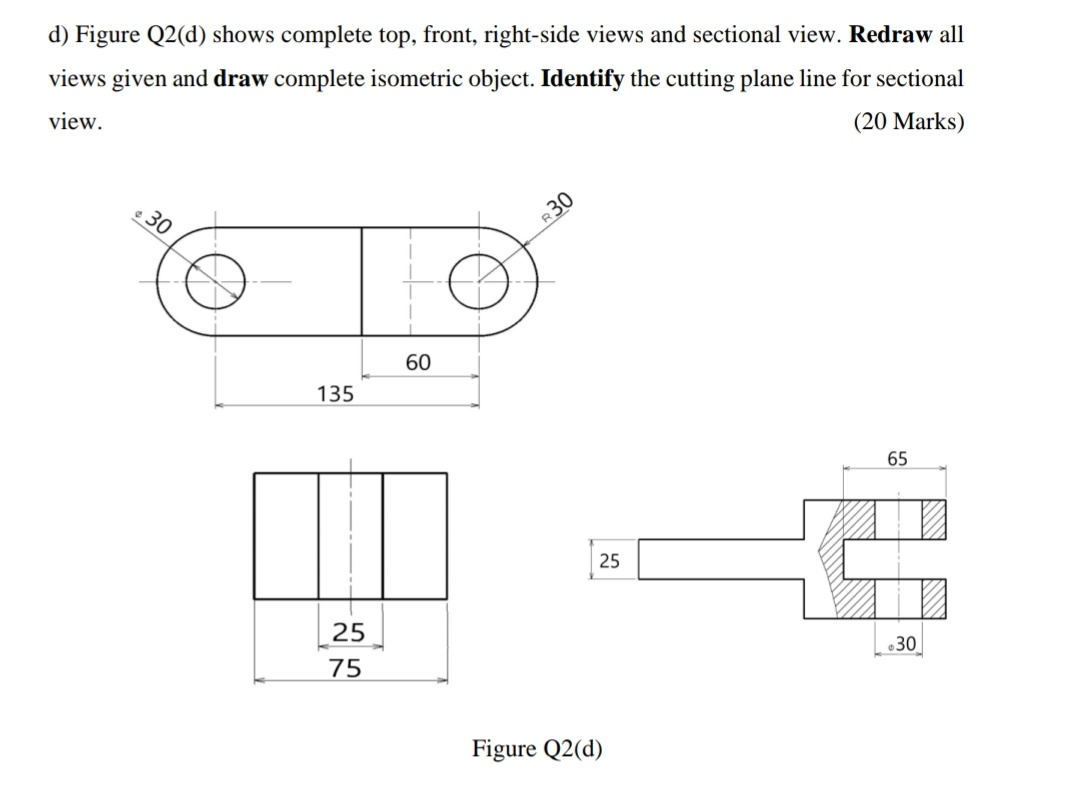 Solved d) Figure Q2(d) shows complete top, front, right-side | Chegg.com