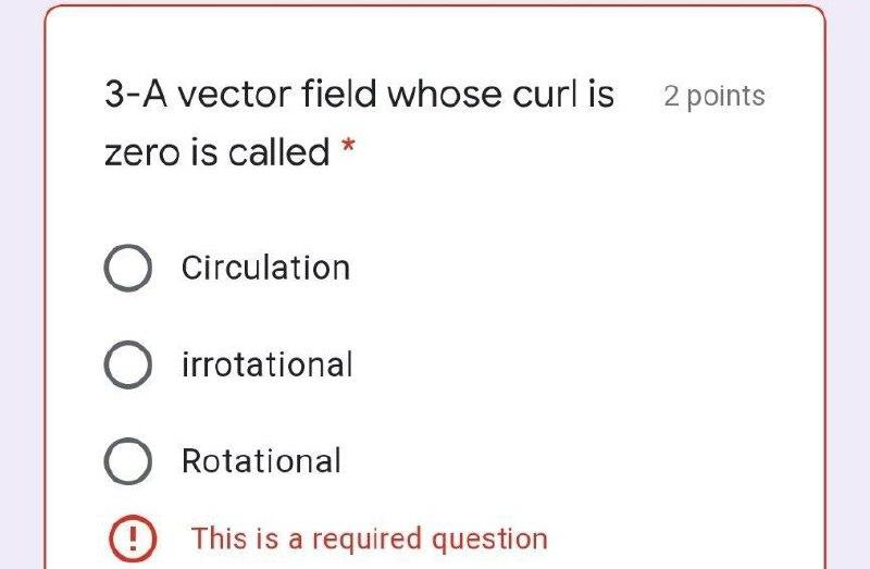 Solved 3-A vector field whose curl is 2 points zero is | Chegg.com