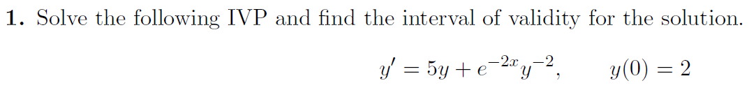 Solved 1. Solve the following IVP and find the interval of | Chegg.com