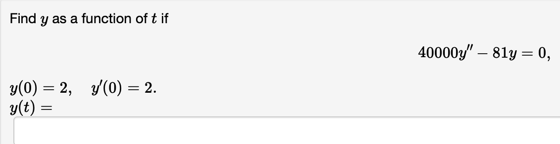 Solved Find y as a function of t if 40000y′′−81y=0 | Chegg.com