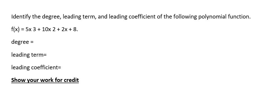 Solved Identify the degree, leading term, and leading | Chegg.com