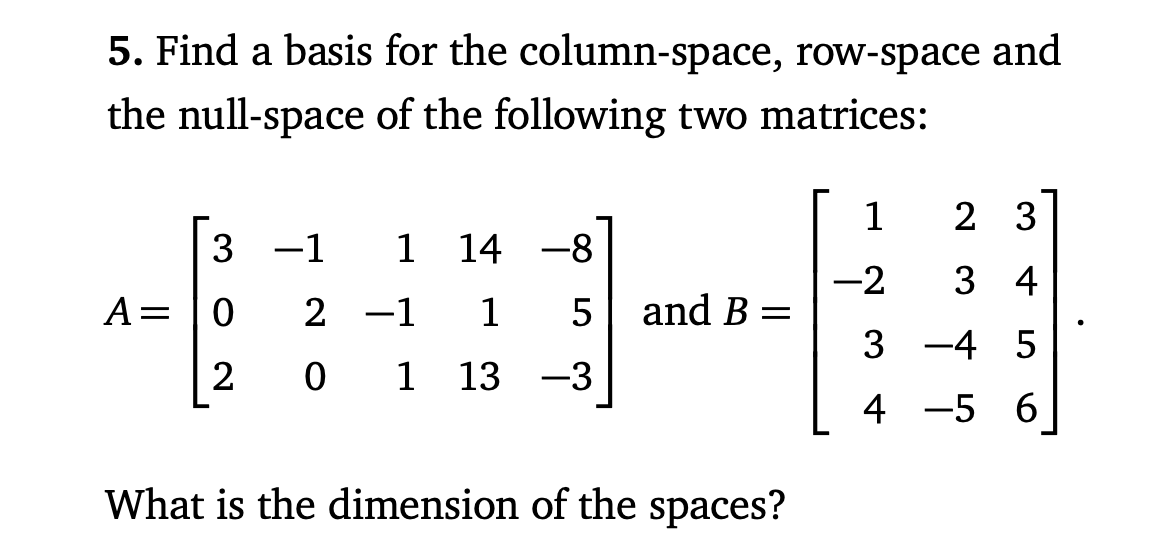 Solved 5. Find a basis for the column-space, row-space and | Chegg.com
