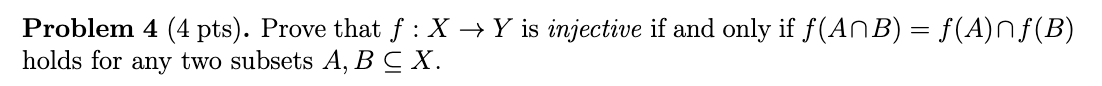 Solved Problem 4 (4 pts). Prove that f:X→Y is injective if | Chegg.com