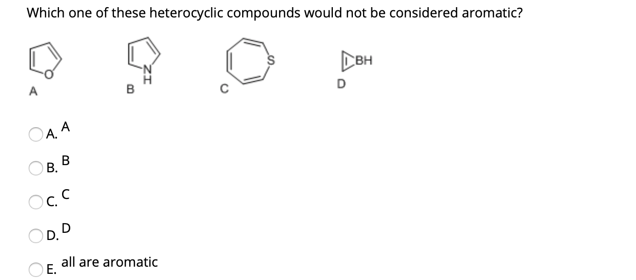 Solved Which one of these heterocyclic compounds would not | Chegg.com