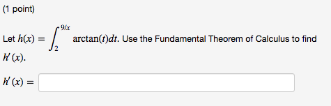 Solved (1 point) Let h(x) = arctan(t)dt. Use the Fundamental | Chegg.com