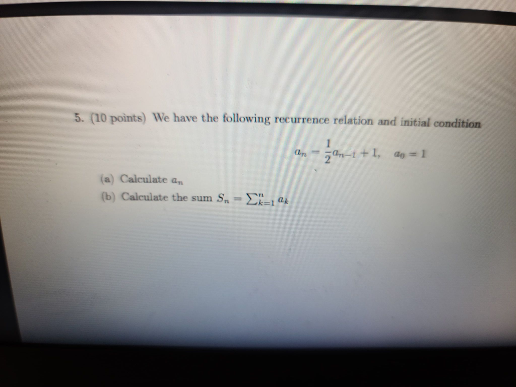 Solved 5. (10 points) We have the following recurrence | Chegg.com