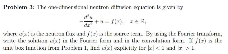 Solved Problem 3: The one-dimensional neutron diffusion | Chegg.com