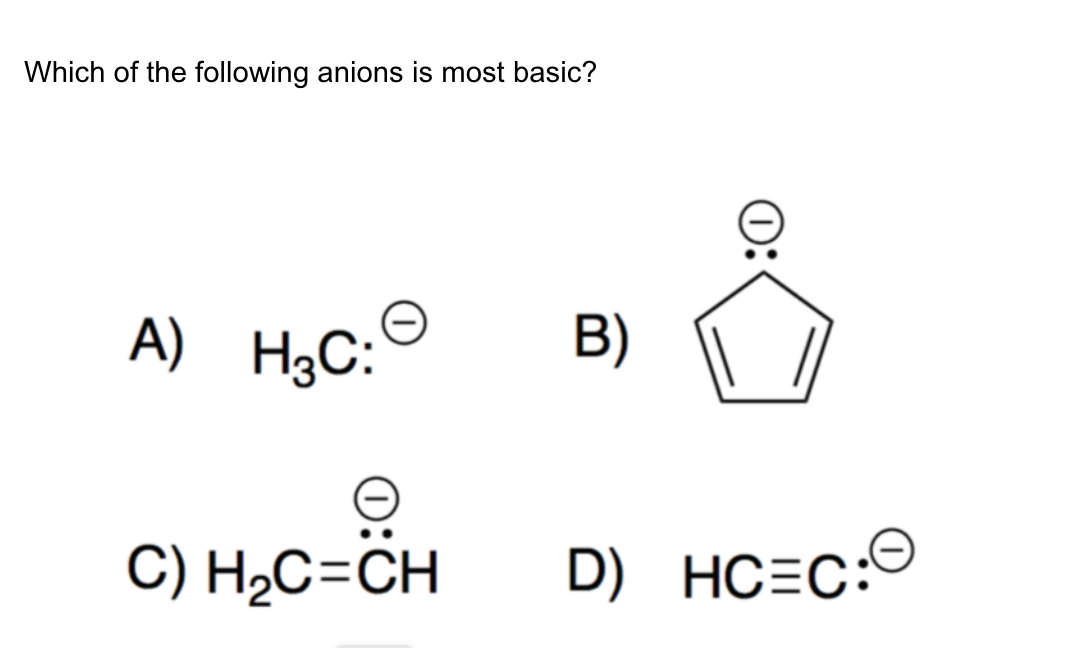 Solved Which of the following anions is most basic? 0: A) | Chegg.com