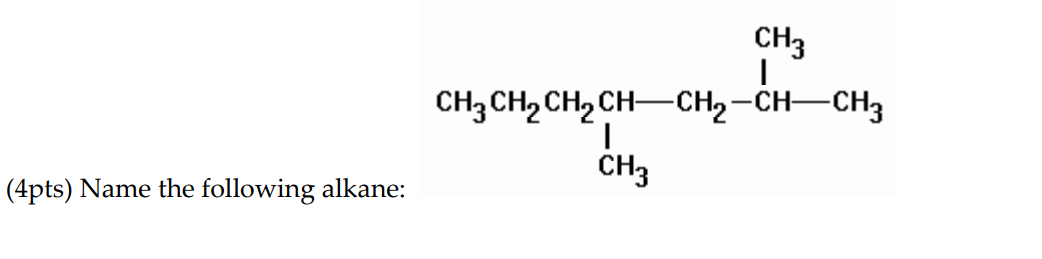 Solved CH3 CH, CH, CH, CH-CH2-CH-CH3 CH3 (4pts) Name the | Chegg.com