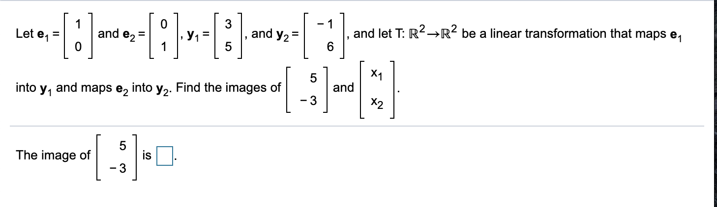 Solved 0 - 1 Let e = and e2= B: and Y2 and let T: R2-R2 be a | Chegg.com