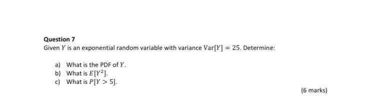 Solved Question 7 Given Y is an exponential random variable | Chegg.com