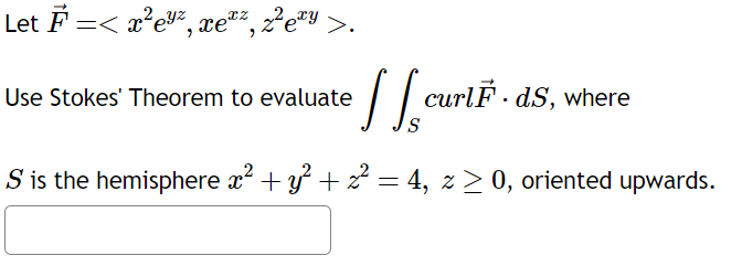 Solved Let F=. Use Stokes' Theorem to evaluate ∬ScurlF⋅dS, | Chegg.com