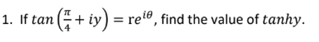 Solved n ( + iy) = reio, find the value of tanhy. = | Chegg.com