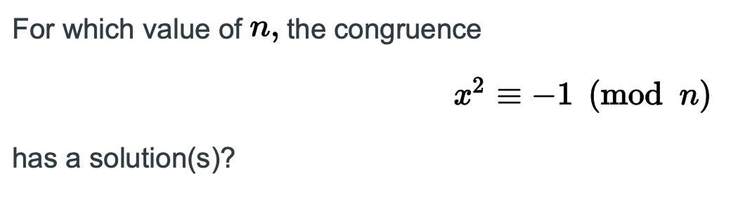 Solved For which value of n, the congruence x2≡−1(modn) has | Chegg.com