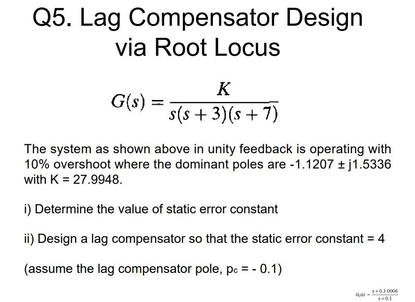 Solved Q5. Lag Compensator Design via Root Locus K G(s) = | Chegg.com