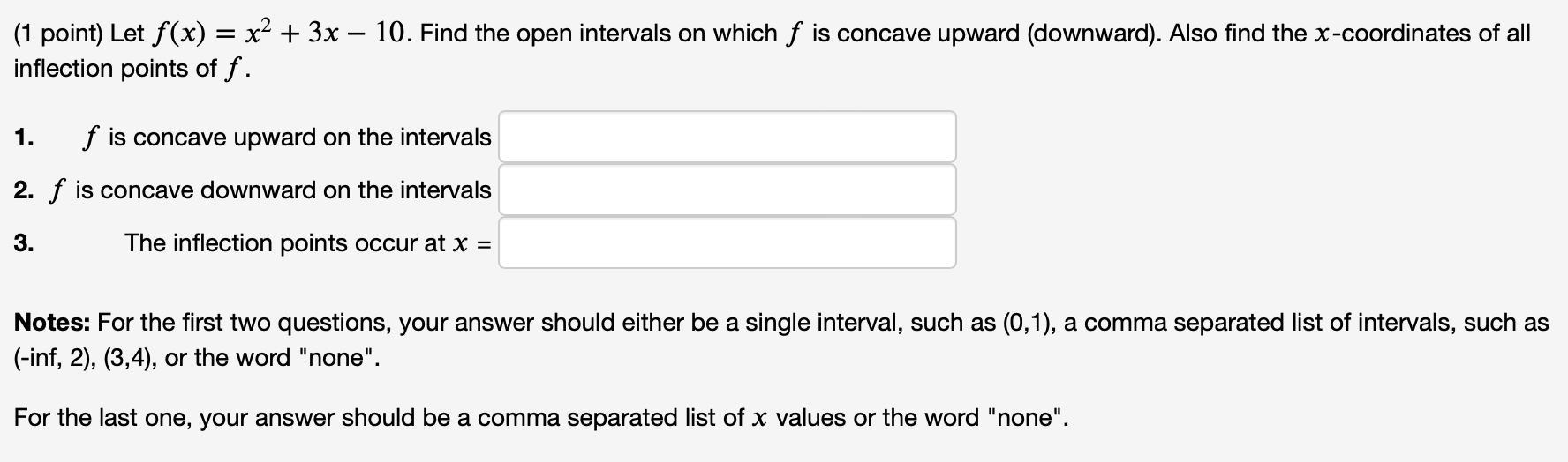 Solved (1 point) Let f(x)=x2+3x−10. Find the open intervals | Chegg.com