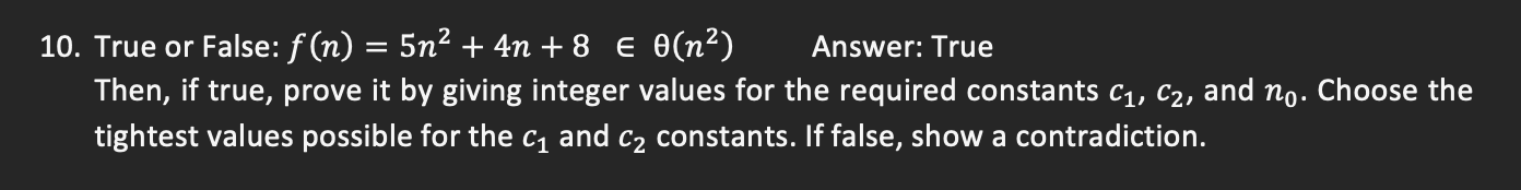 Solved 10. True or False: f(n)=5n2+4n+8∈θ(n2) Answer: True | Chegg.com